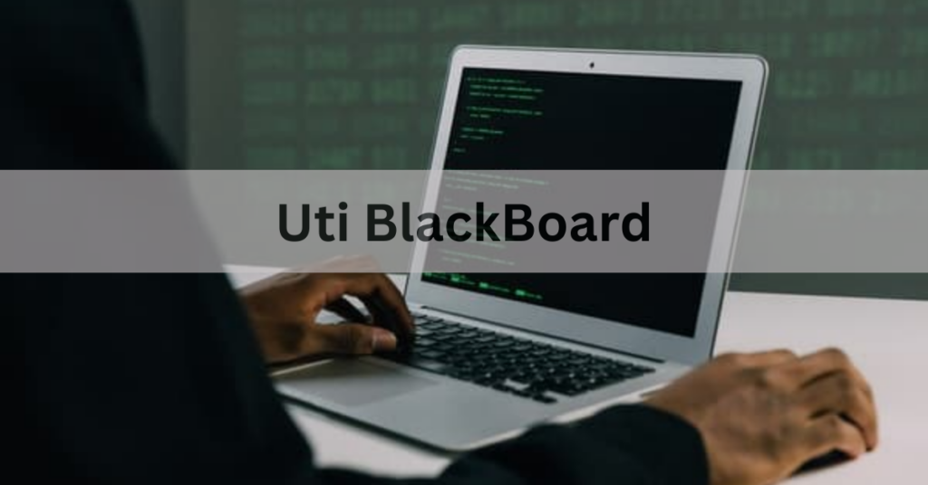 Uti BlackBoard - A Comprehensive Overview In 2024