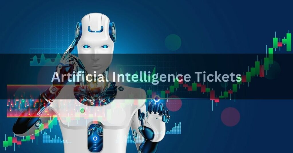 Artificial Intelligence Tickets - A Comprehensive Guide!