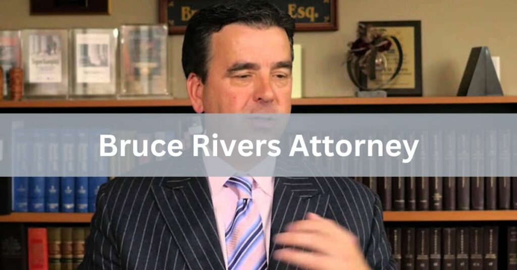 Bruce Rivers Attorney - A Comprehensive Detailed In 2024